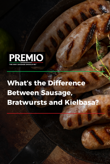 Difference between Premio Sausage, Bratwursts & Kielbasa Difference between Premio Sausage, Bratwursts & Kielbasa